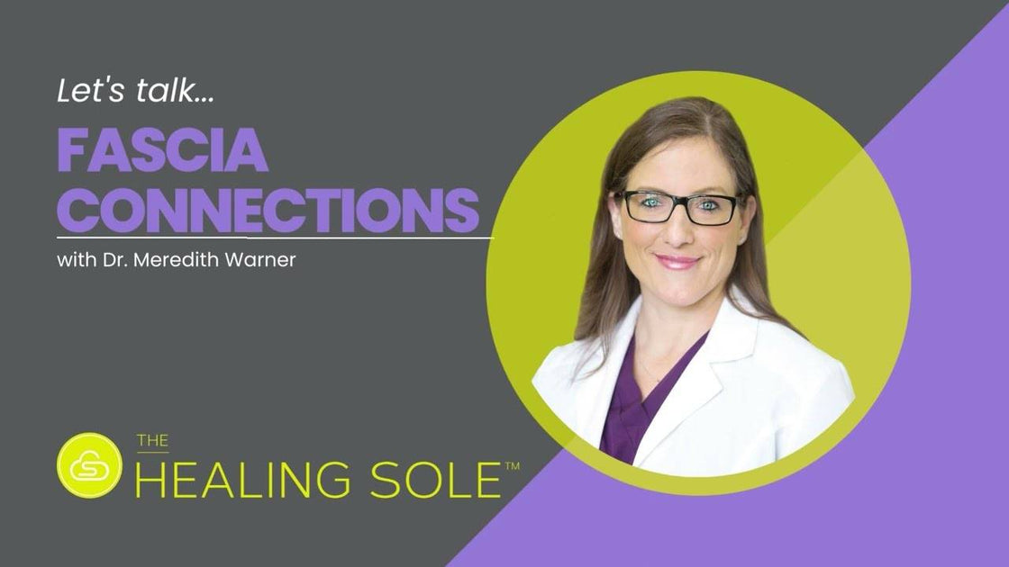 Fascia Connections and Mobility – The Healing Sole